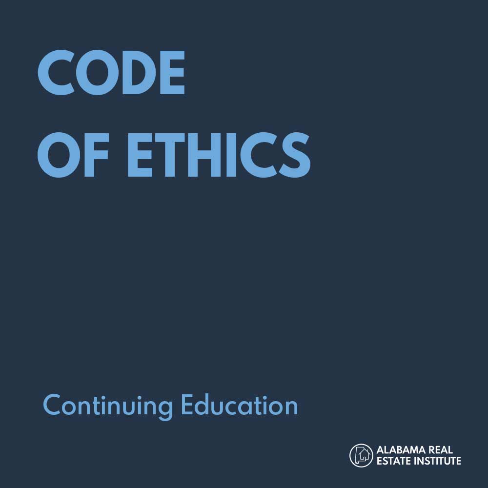 Code of Ethics 1pm – 4pm – Alabama Real Estate Institute